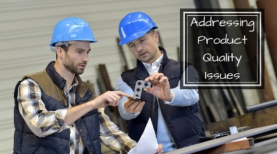 3 Keys to Addressing Product Quality Issues with Your Supplier