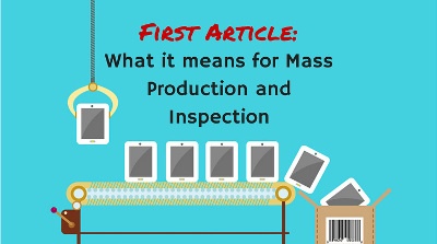 First Article: What it means for Mass Production and Inspection