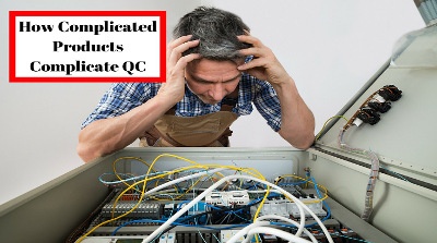 4 Challenges of QC for Complicated Products