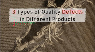 3 Types of Quality Defects in Different Products